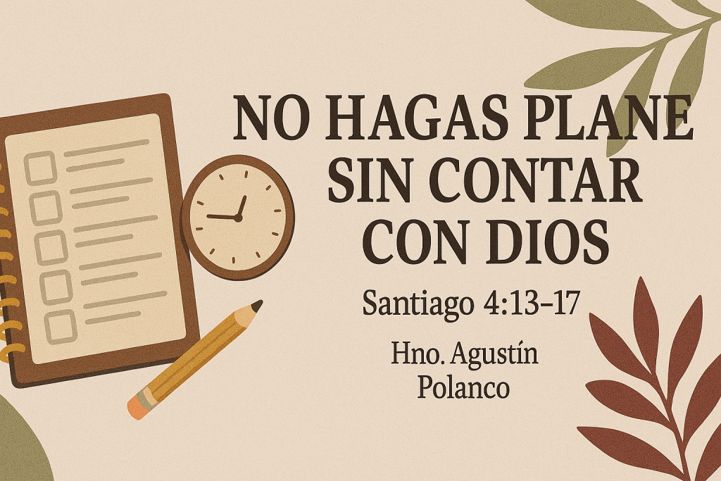 No hagas planes sin contar con Dios - Iglesia Bautista Fundamental